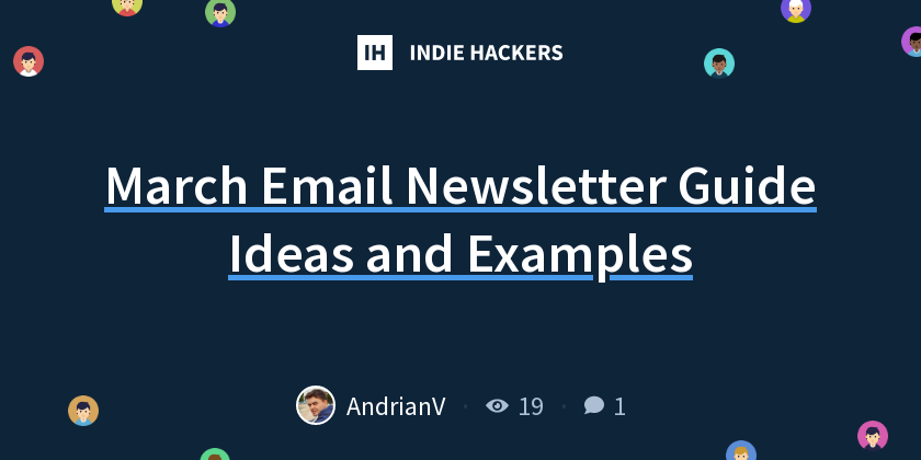 March Email Newsletter Guide Ideas and Examples - Indie Hackers