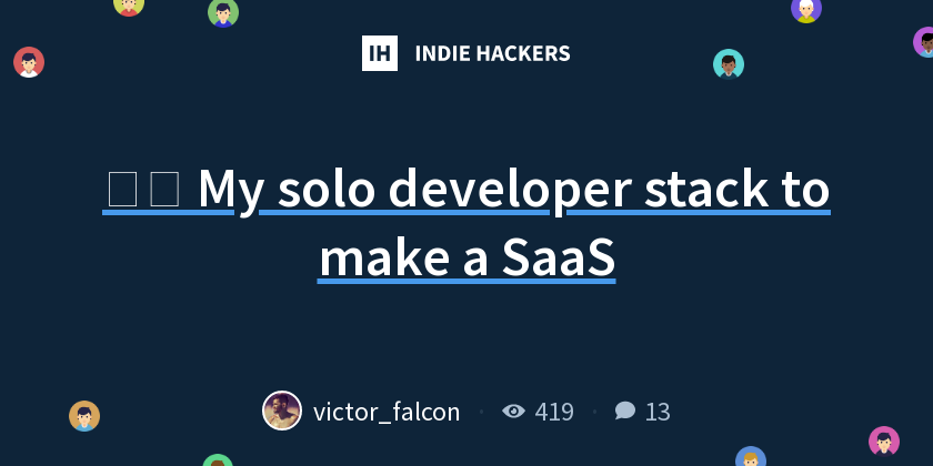 👨‍💻 My solo developer stack to make a SaaS - Indie Hackers