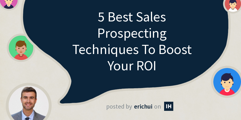 5 Best Sales Prospecting Techniques To Boost Your ROI