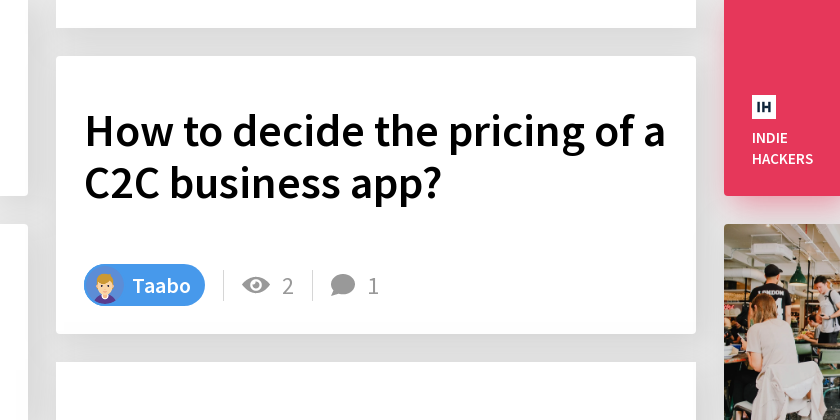 How to decide the pricing of a C2C business app? - Indie Hackers