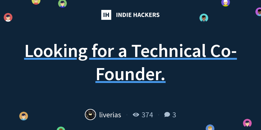 Looking for a Technical Co-Founder. - Indie Hackers