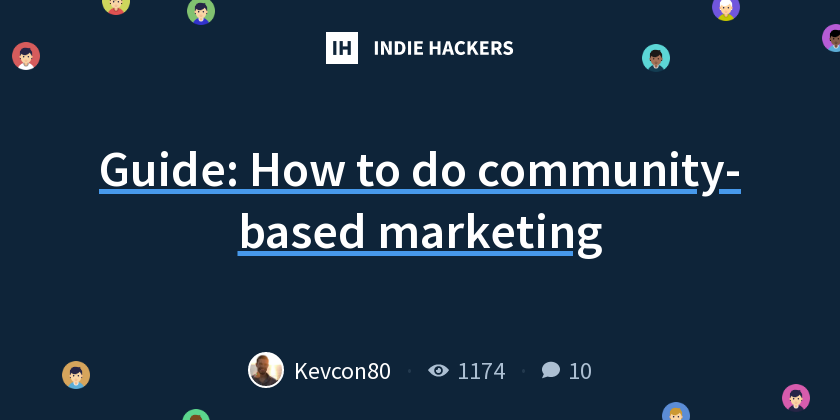 Guide: How to do community-based marketing - Indie Hackers