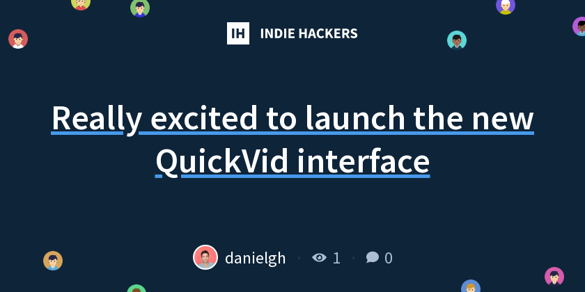 Really excited to launch the new QuickVid interface - Indie Hackers