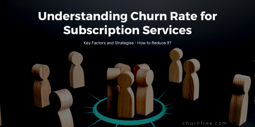 Understanding Churn Rate for Subscription Services: Key Factors and ...