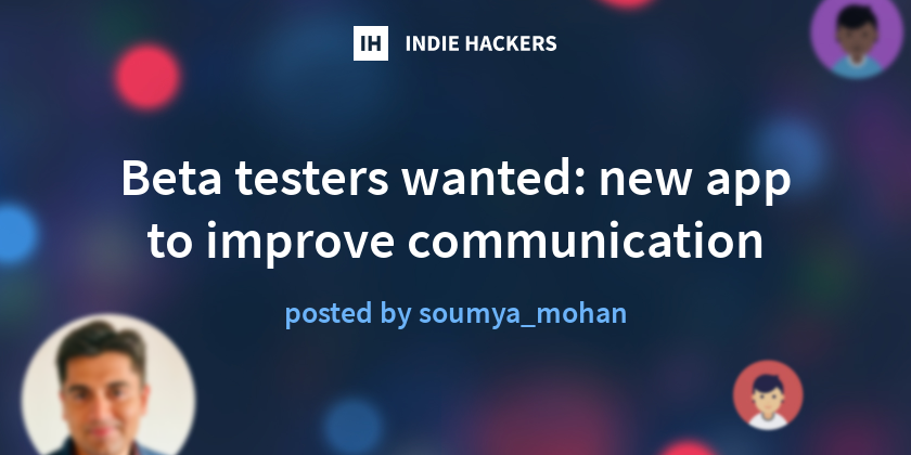 Beta testers wanted: new app to improve communication - Indie Hackers
