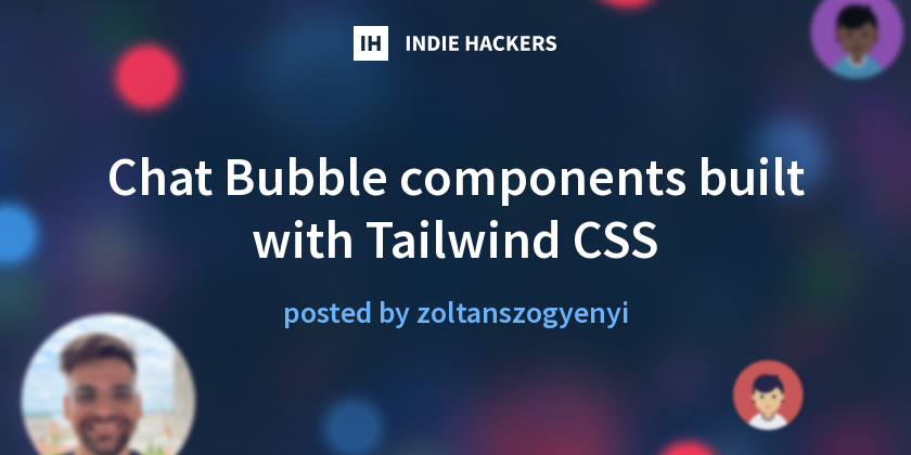 Chat Bubble Components Built With Tailwind Css Indie Hackers 8821