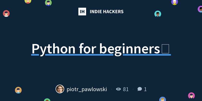 Python for beginners🐍 - Indie Hackers
