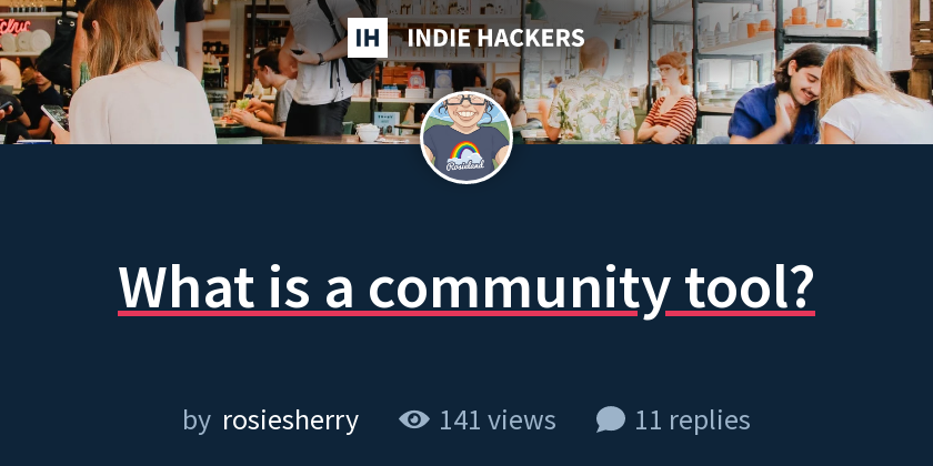 What is a community tool? - Indie Hackers