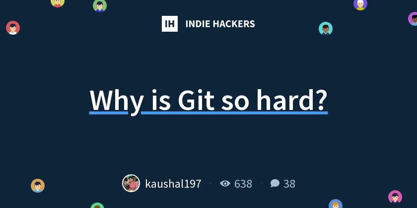 Why is Git so hard? - Indie Hackers