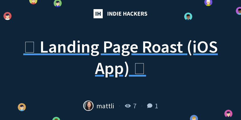 🔥 Landing Page Roast (iOS App) 🔥 - Indie Hackers
