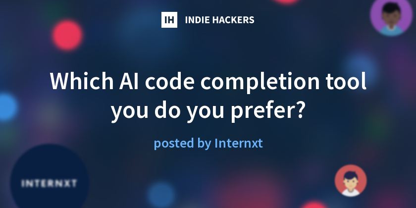 Which AI code completion tool you do you prefer? - Indie Hackers