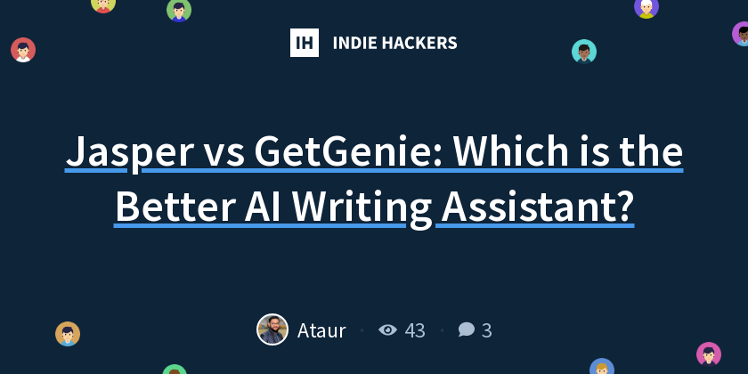 Jasper vs GetGenie: Which is the Better AI Writing Assistant? - Indie Hackers