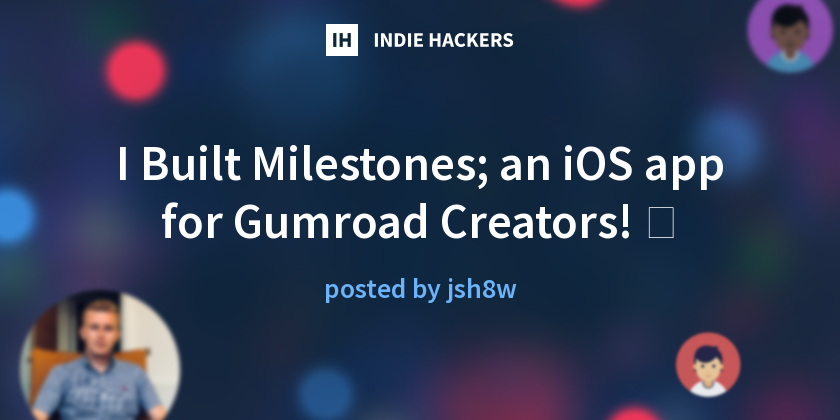 I Built Milestones; an iOS app for Gumroad Creators! 🚀 - Indie Hackers