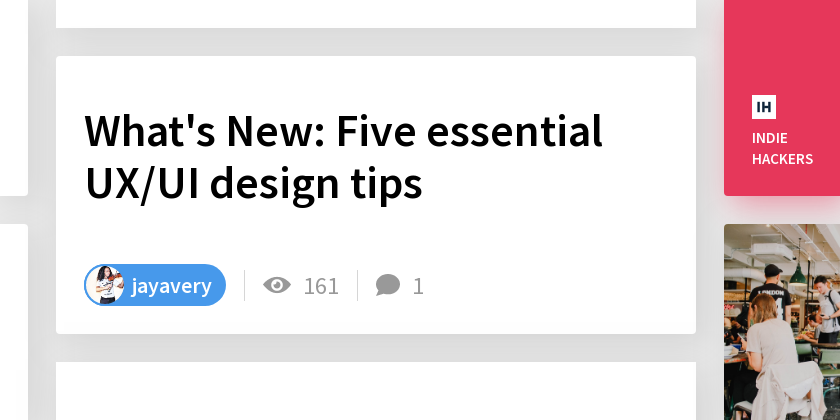 What's New: Five essential UX/UI design tips - Indie Hackers