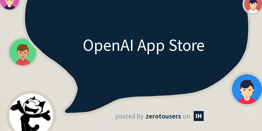 OpenAI App Store - Indie Hackers