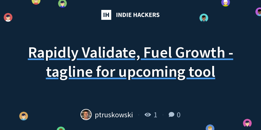 Rapidly Validate, Fuel Growth - tagline for upcoming tool