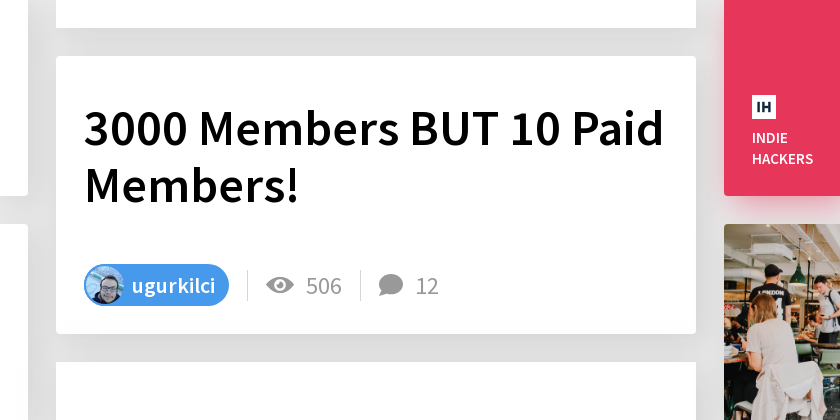 3000 Members BUT 10 Paid Members! - Indie Hackers