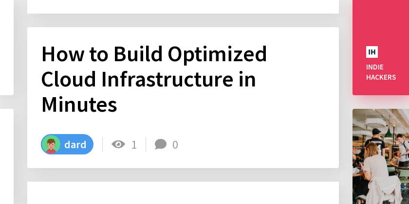 How to Build Optimized Cloud Infrastructure in Minutes - Indie Hackers