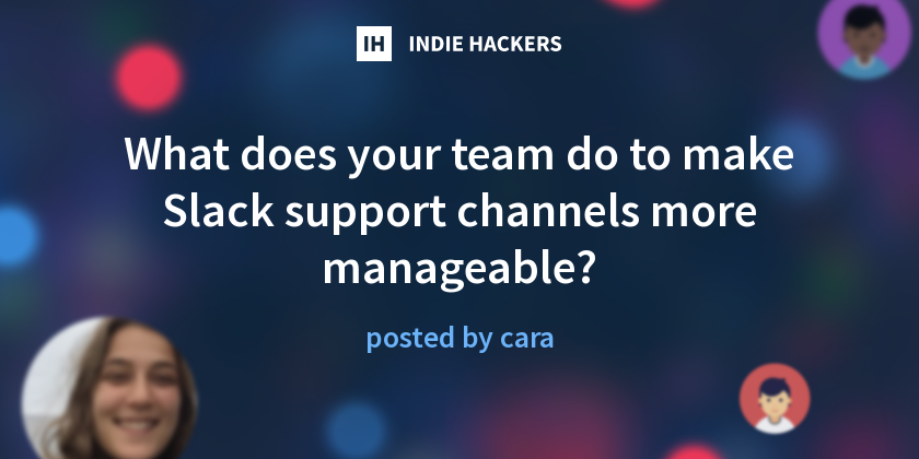 What does your team do to make Slack support channels more manageable ...