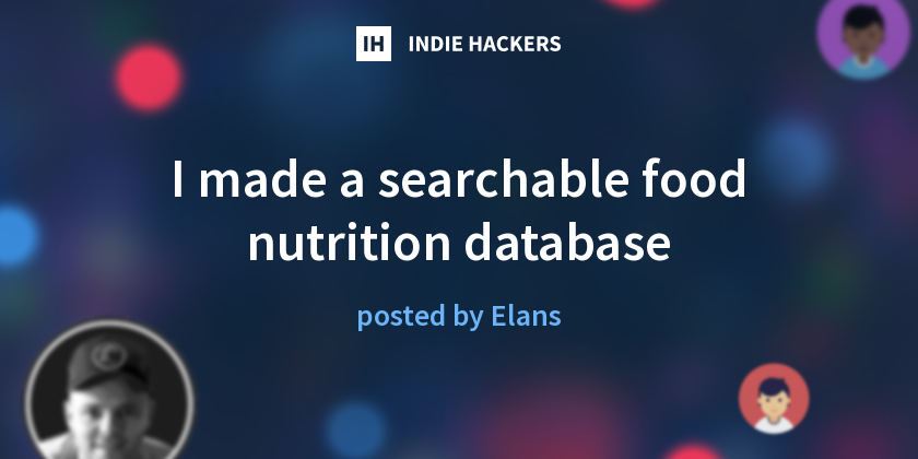 I made a searchable food nutrition database - Indie Hackers
