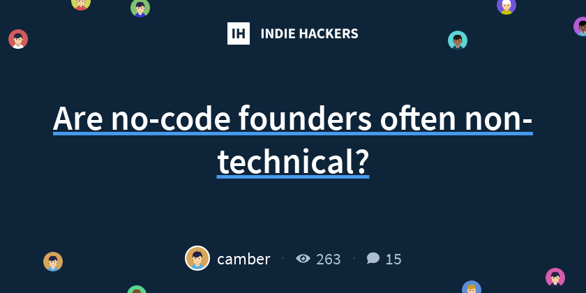 Are no-code founders often non-technical? - Indie Hackers