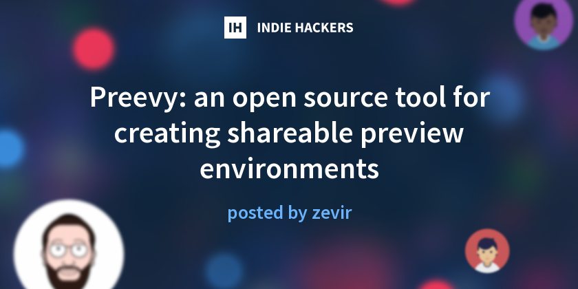 Preevy An Open Source Tool For Creating Shareable Preview Environments Indie Hackers