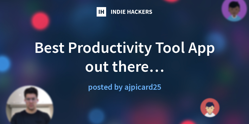Best Productivity Tool App out there… - Indie Hackers