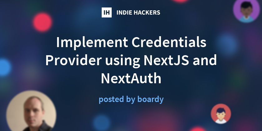 Implement Credentials Provider Using Nextjs And Nextauth Indie Hackers 8112