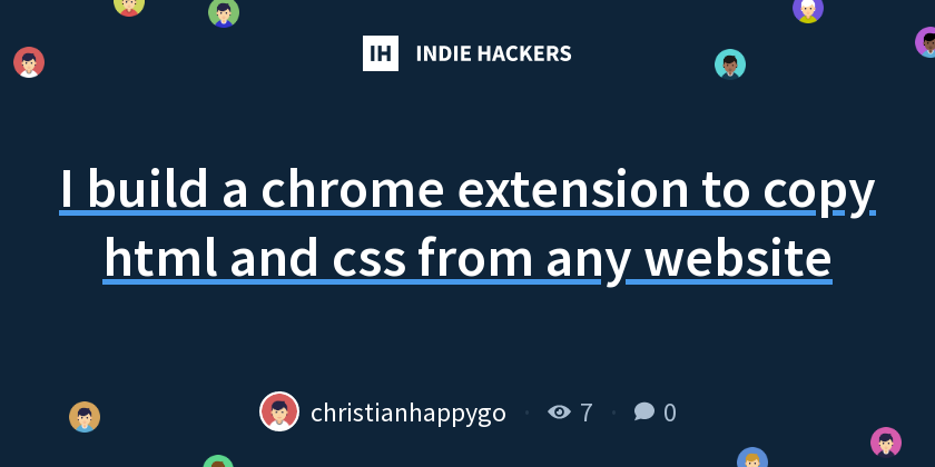 I build a chrome extension to copy html and css from any website - Indie Hackers