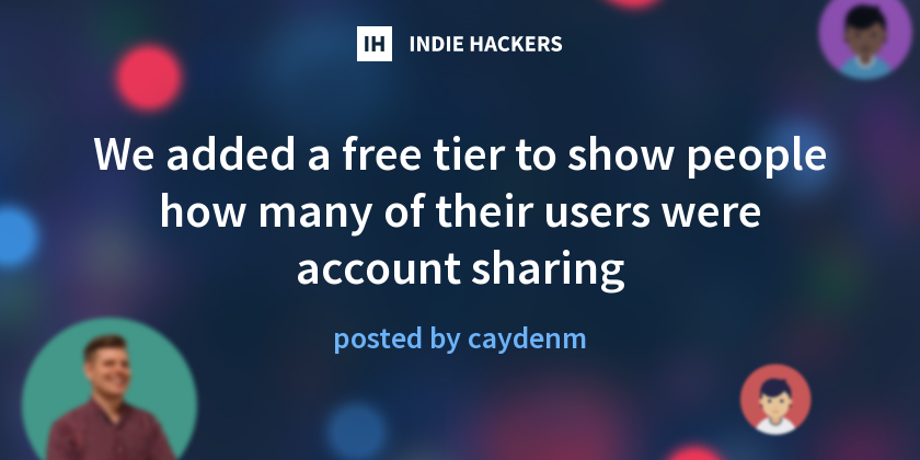 We added a free tier to show people how many of their users were ...