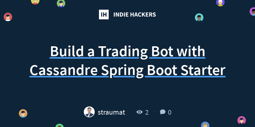 Build a Trading Bot with Cassandre Spring Boot Starter - Indie Hackers