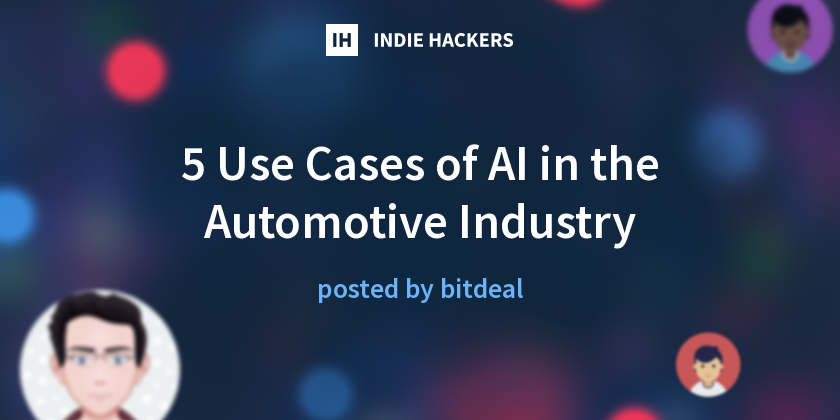 5 Use Cases of AI in the Automotive Industry - Indie Hackers
