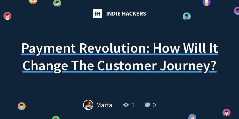 Payment Revolution: How Will It Change The Customer Journey? - Indie ...