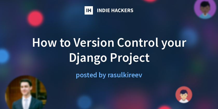 How to Version Control your Django Project - Indie Hackers