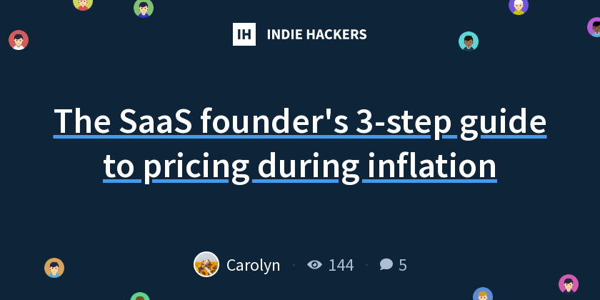 The SaaS founder's 3-step guide to pricing during inflation - Indie Hackers