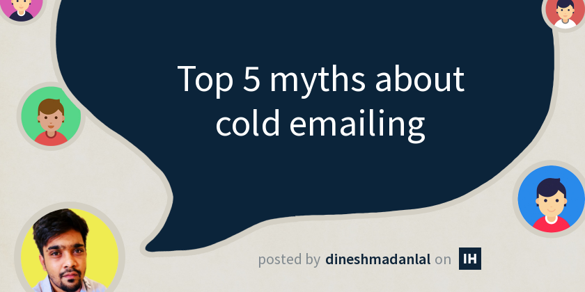 Top 5 myths about cold emailing - Indie Hackers