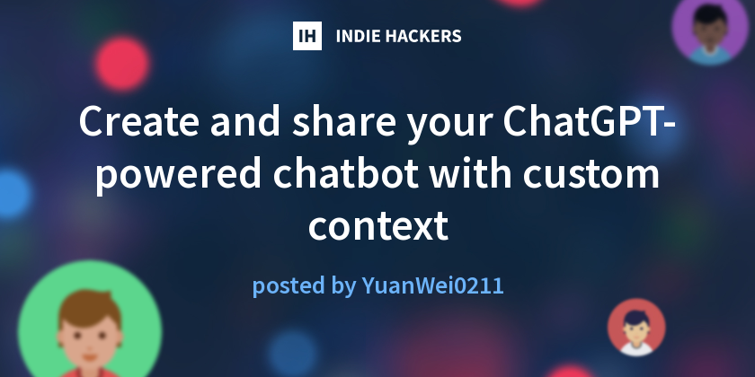 Create and share your ChatGPT-powered chatbot with custom context ...