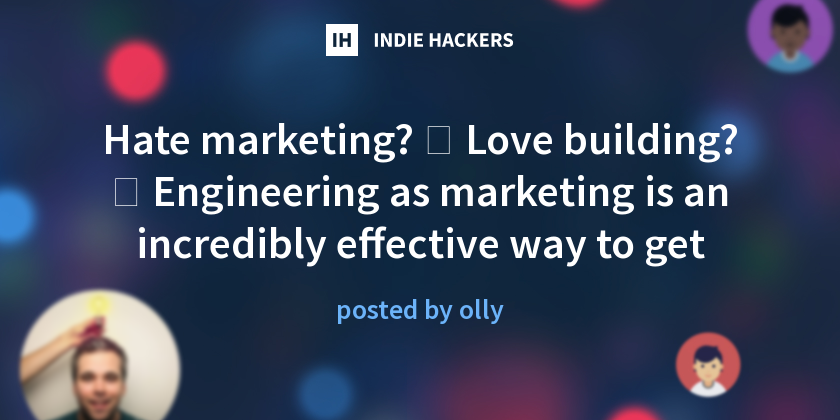 Hate marketing? 😱 Love building? 😍 Engineering as marketing is an ...