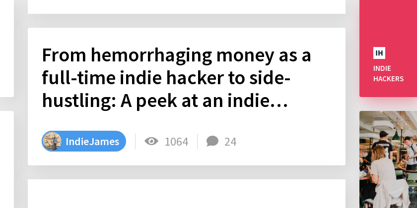 From hemorrhaging money as a full-time indie hacker to side-hustling: A peek at an indie hacker ...