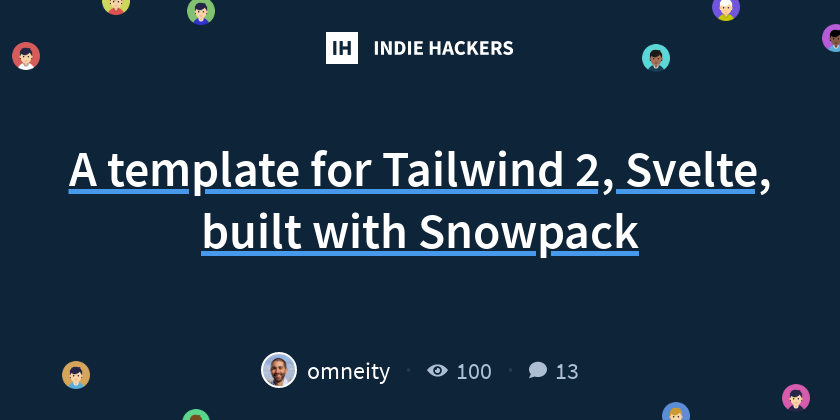 A template for Tailwind 2, Svelte, built with Snowpack - Indie Hackers