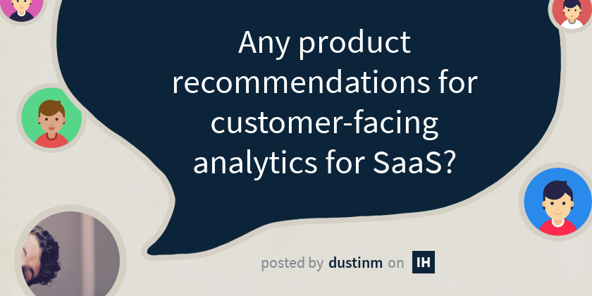 Any product recommendations for customer-facing analytics for SaaS ...