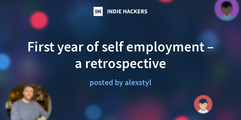 First year of self employment – a retrospective - Indie Hackers