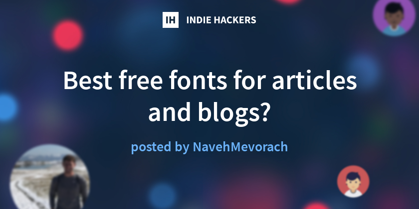 Best free fonts for articles and blogs? - Indie Hackers
