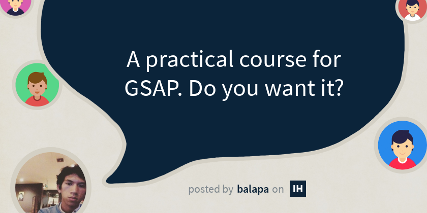 A practical course for GSAP. Do you want it? - Indie Hackers