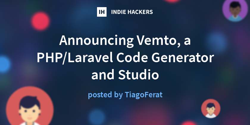 Announcing Vemto, a PHP/Laravel Code Generator and Studio - Indie Hackers