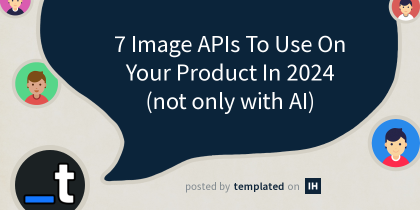 7 Image APIs To Use On Your Product In 2024 (not only with AI) - Indie ...