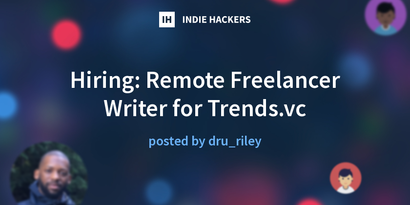 Hiring: Remote Freelancer Writer for Trends.vc - Indie Hackers