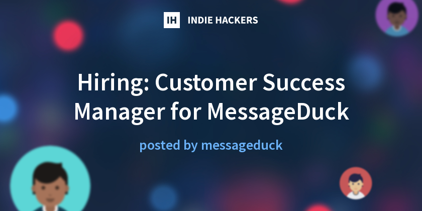 Hiring: Customer Success Manager for MessageDuck - Indie Hackers