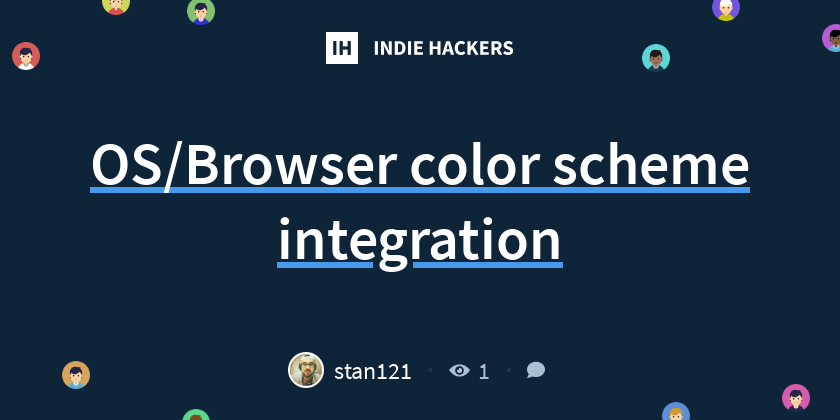 OS/Browser color scheme integration - Indie Hackers