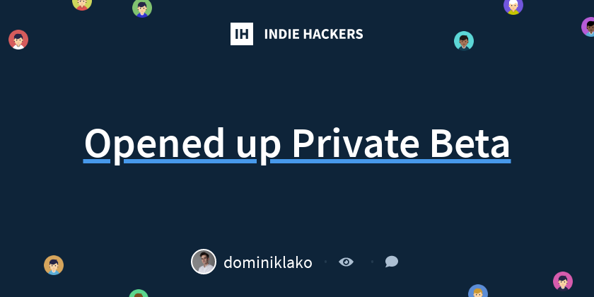 Opened up Private Beta - Indie Hackers
